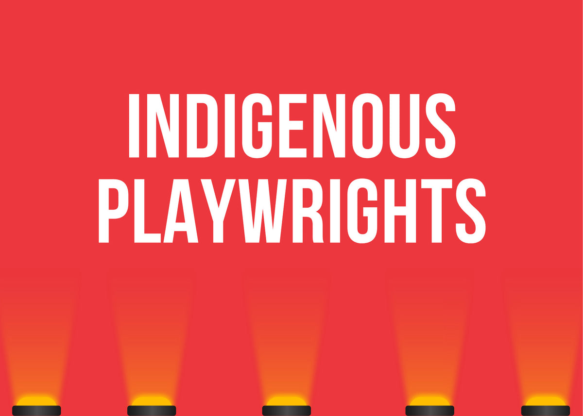 Indigenous Playwrights – Canadian Play Outlet
