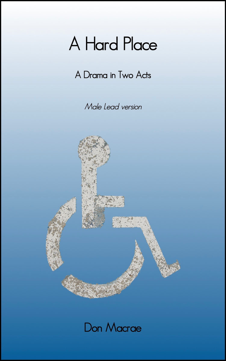 A Hard Place (Male Lead Version) by Don Macrae – Canadian Play Outlet