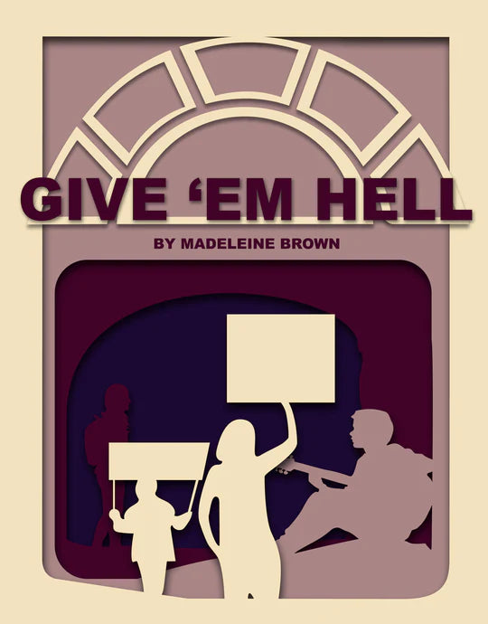 Give 'em Hell: High School Version by Madeleine Brown – Canadian Play ...