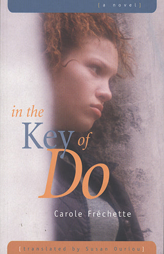 In the Key of Do by Carole Fréchette, translated by Susan Ouriou ...