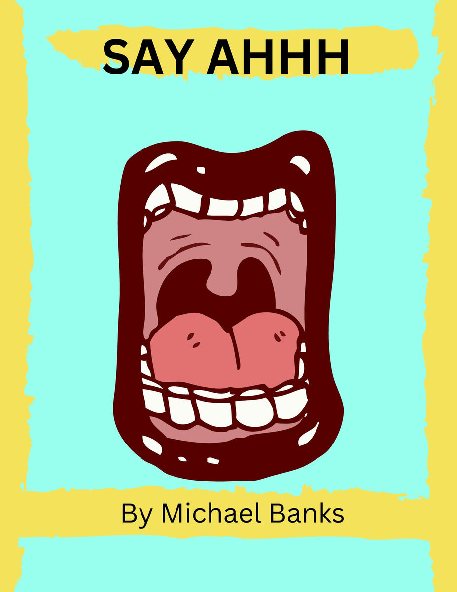SAY AHHH by Michael Banks – Canadian Play Outlet